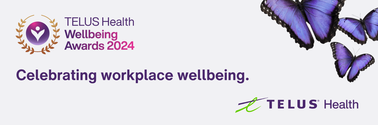 TELUS Health Wellbeing Awards: Celebrating workplace wellbeing TELUS Health Wellbeing Awards: Celebrating workplace wellbeing